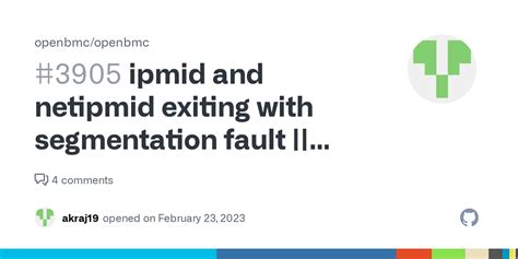 ipmid and netipmid exiting with segmentation fault openbmc version 2