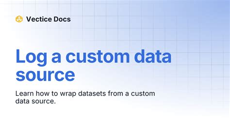 Log A Custom Data Source Vectice Docs