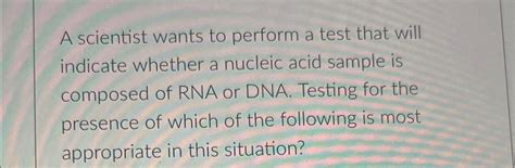 Solved A Scientist Wants To Perform A Test That Will