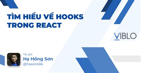Tìm Hiểu Về Hooks Trong React Viblo