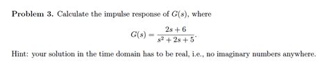 Solved Problem 3 Calculate The Impulse Response Of G S Chegg Com