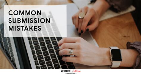 Common Submission Mistakes Writer S Life Org