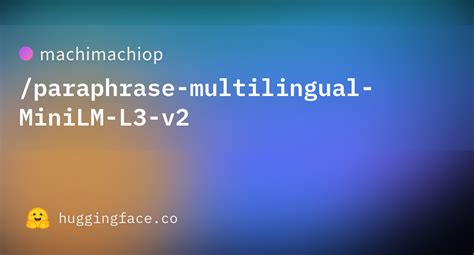 Machimachiopparaphrase Multilingual Minilm L3 V2 · Hugging Face
