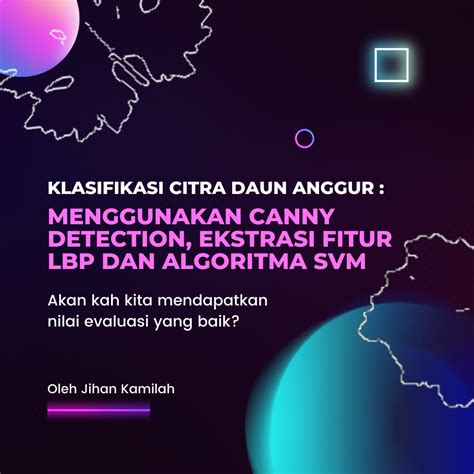 Klasifikasi Jenis Daun Anggur Menggunakan Canny Detection Dan Ekstraksi Fitur Lbp Pada Algoritma