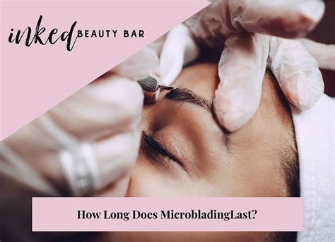 How Long Does Microblading Last Inked Beauty Bar