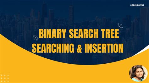 25 Binary Search Tree Searching And Insertion Youtube