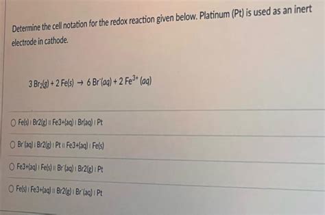 Solved Determine The Cell Notation For The Redox Reaction