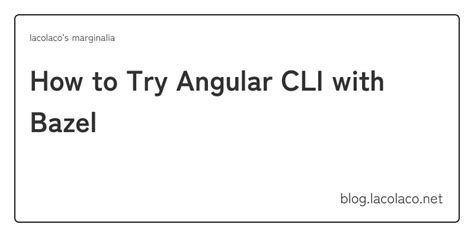 How To Try Angular Cli With Bazel Lacolacos Marginalia