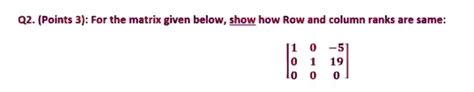 Solved 02 Points 3 For The Matrix Given Below Show How Row And Column Ranks Are Same 8 19