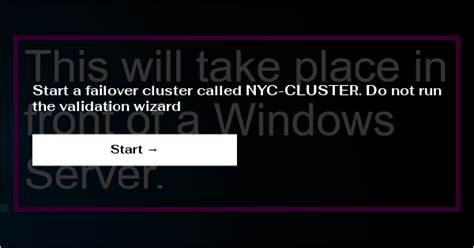 Start A Failover Cluster Called Nyc Cluster Do Not Run The Validation Wizard