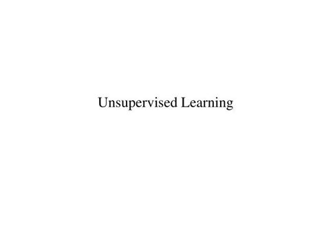Ppt Unsupervised Learning Powerpoint Presentation Free Download Id