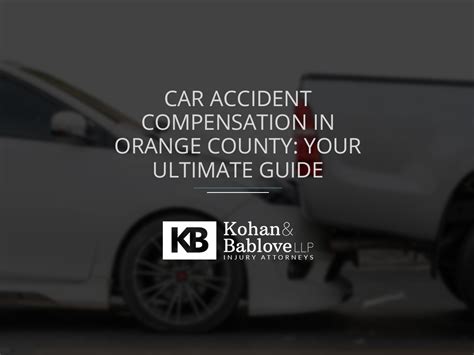 Car Accident Compensation In Orange County Your Ultimate Guide Kohan