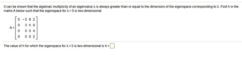 It Can Be Shown That The Algebraic Multiplicity Of An Eigenvalue A Is Always Greater Than Or