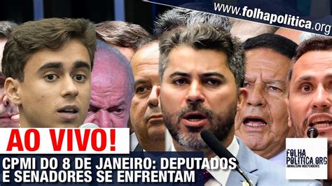Ao Vivo Deputados E Senadores Tomam Depoimento Discutem E Se