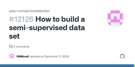How To Build A Semi Supervised Data Set · Issue 12126 · Open Mmlab