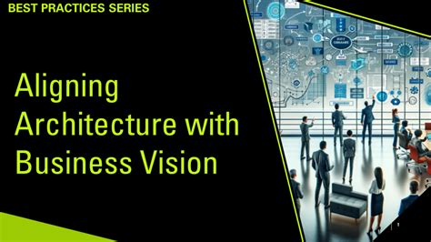 Aligning Architecture With Business Vision