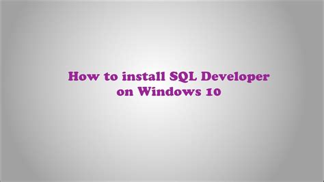 How To Install Sql Developer On Windows 10 Youtube