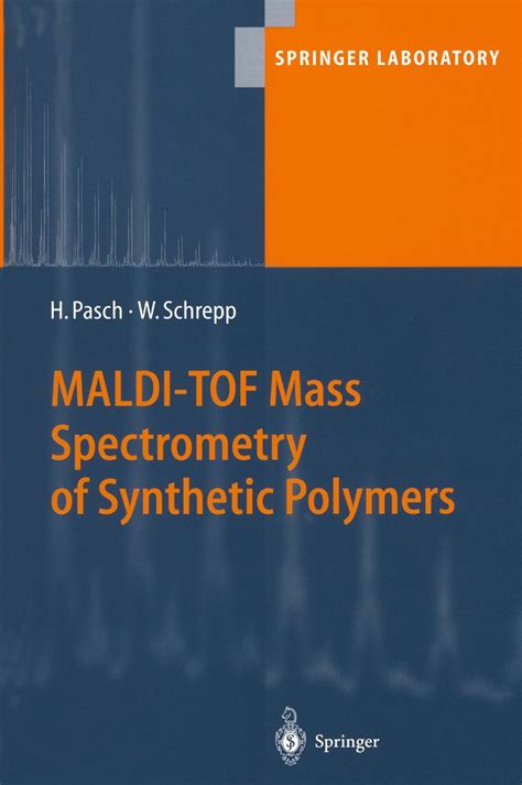 Maldi Tof Mass Spectrometry Of Synthetic Polymers By Harald Pasch Read On Glose Glose