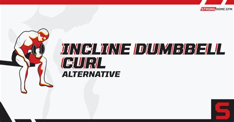 12 Effective Incline Dumbbell Curl Alternatives By A Pt