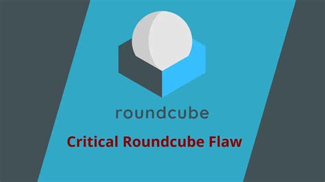 Critical Roundcube Flaw Allows Remote Code Execution By Attackers Cybernoz Cybersecurity News