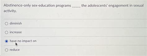 Solved Abstinence Only Sex Education Programs The Chegg Com