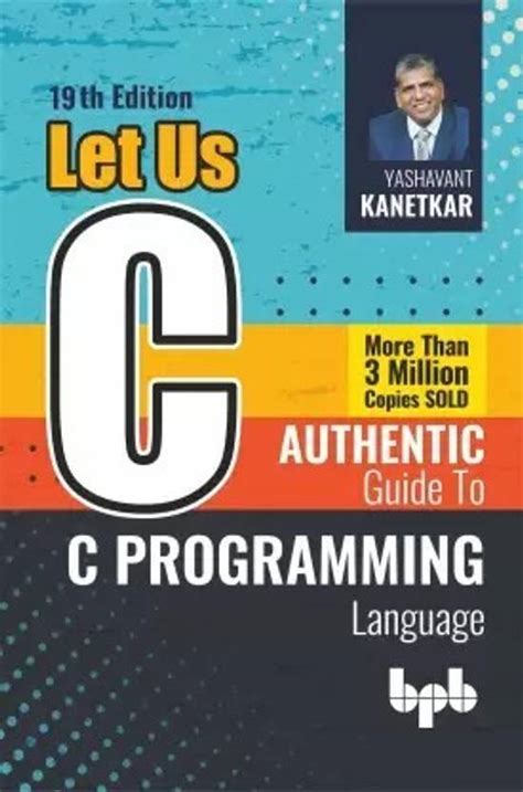 Let Us C Authentic Guide To C Programming Language 19th Edition