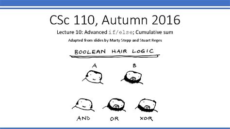 Csc 110 Autumn 2016 Lecture 10 Advanced Ifelse