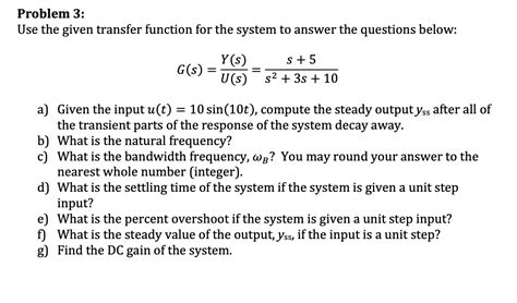 Solved Problem Use The Given Transfer Function For The Chegg