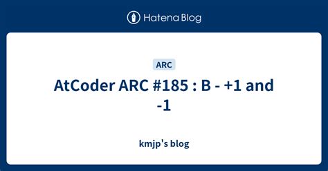 atcoder arc 185 b 1 and 1 kmjp s blog
