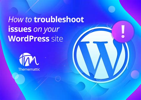 A Quick Guide To Troubleshooting With Wordpress Thememattic