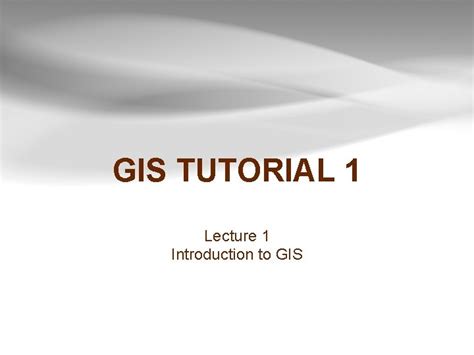 Gis Tutorial 1 Lecture 1 Introduction To Gis