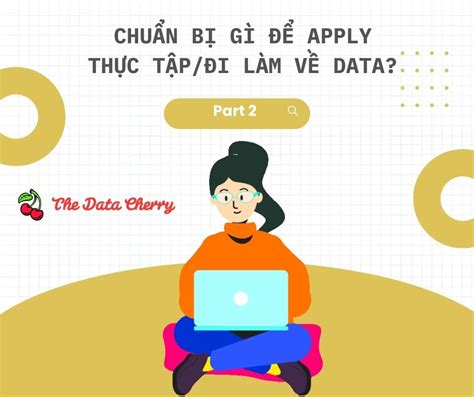 Chuẩn Bị Gì để Apply đi Làmthực Tập Về Data Part 2