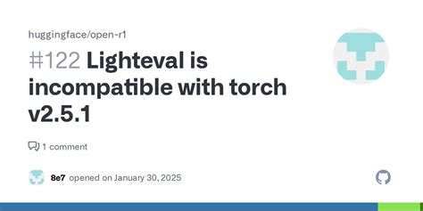 Lighteval Is Incompatible With Torch V251 · Issue 122 · Huggingface