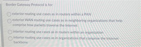Solved Border Gateway Protocol Is Forexterior Routing Use