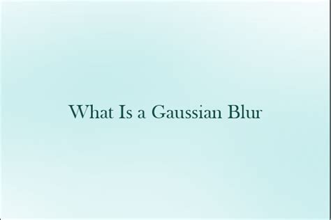 What Is A Gaussian Blur How Does It Differ From Lens Blur