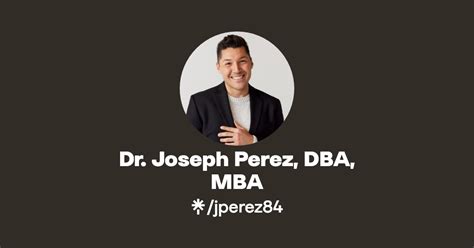 Dr Joseph Perez Dba Mba Instagram Facebook Tiktok Linktree
