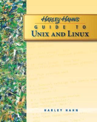 Harley Hahn S Guide To Unix And Linux By Harley Hahn Goodreads