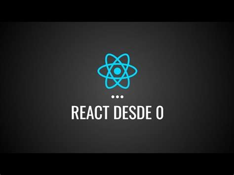 Curso de REACT DESDE Presentación del curso YouTube