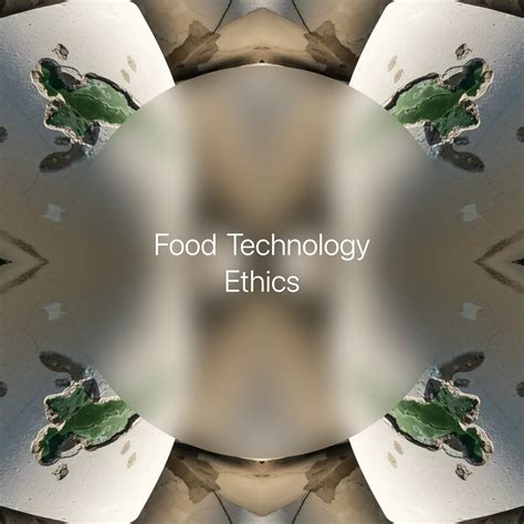 Food Technology Ethics → Term