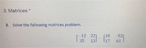 Solved 3 Matrices 3 Solve The Following Matrices Problem Chegg Com