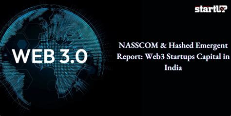 Nasscom And Hashed Emergent Report Web3 Startups Capital In India