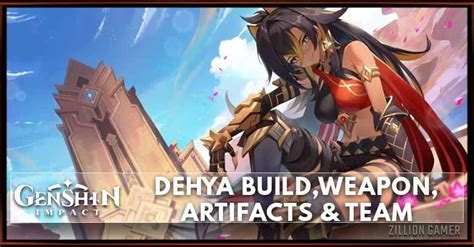 Genshin Impact Best Dehya Build Artifacts Weapons And Team Zilliongamer