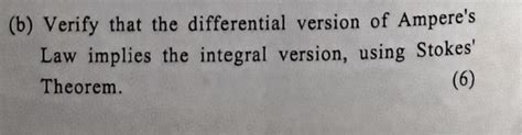 B Verify That The Differential Version Of Amperes Law Implies The