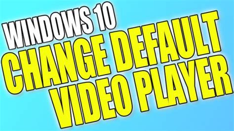 How To Change The Default Video Player App In Windows ComputerSluggish