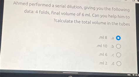 Solved Ahmed Performed A Serial Dilution Giving You The