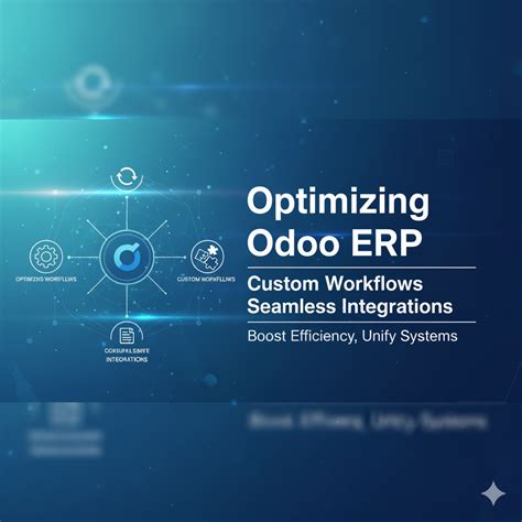 Optimizing Odoo Erp With Custom Workflows And Seamless Integrations Cnel India