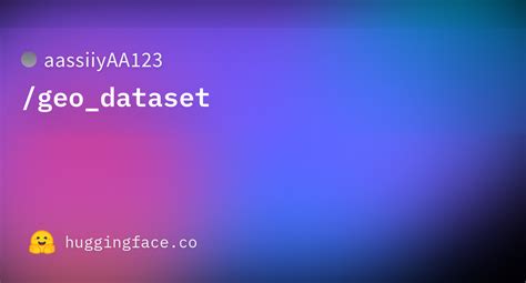 Aassiiyaa123 Geo Dataset · Datasets At Hugging Face