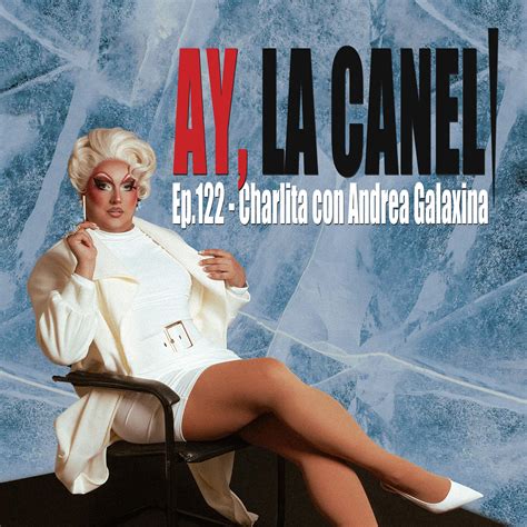 Ep122 Charlita Con Andrea Galaxina 2025