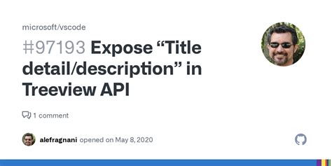 Expose “title Detaildescription” In Treeview Api · Issue 97193 · Microsoftvscode · Github