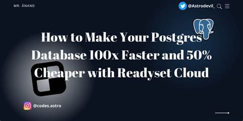 How To Make Your Postgres Database 100x Faster And 50 Cheaper With